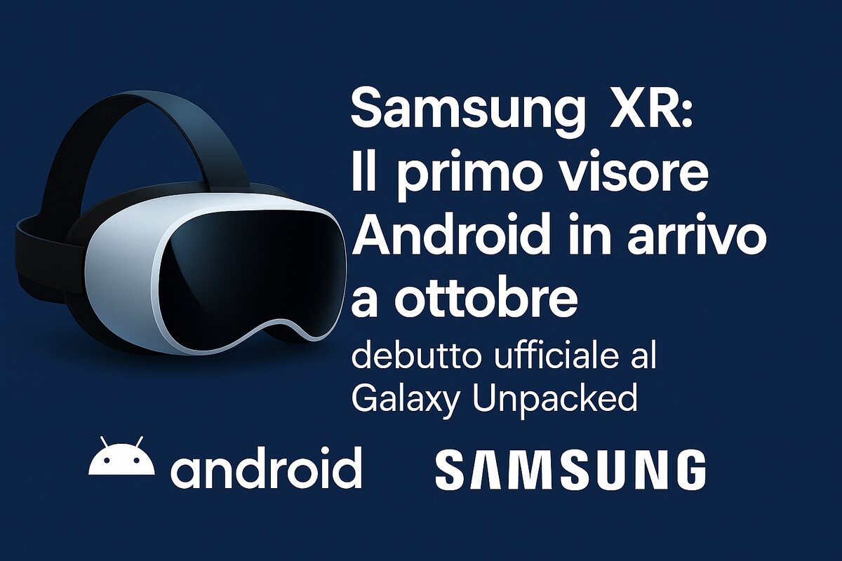 Samsung XR: Il primo visore Android in arrivo a ottobre, con debutto ...