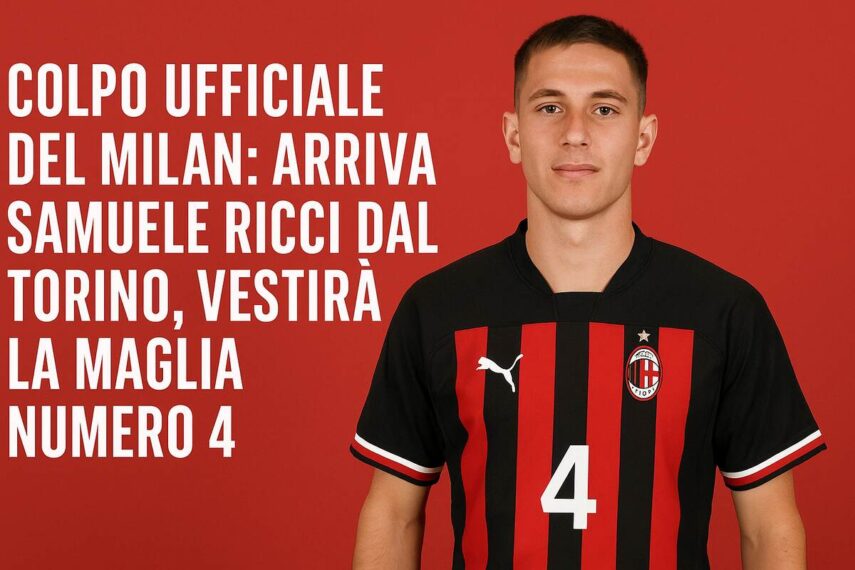 Colpo ufficiale del Milan: arriva Samuele Ricci dal Torino - Stadiosport.it